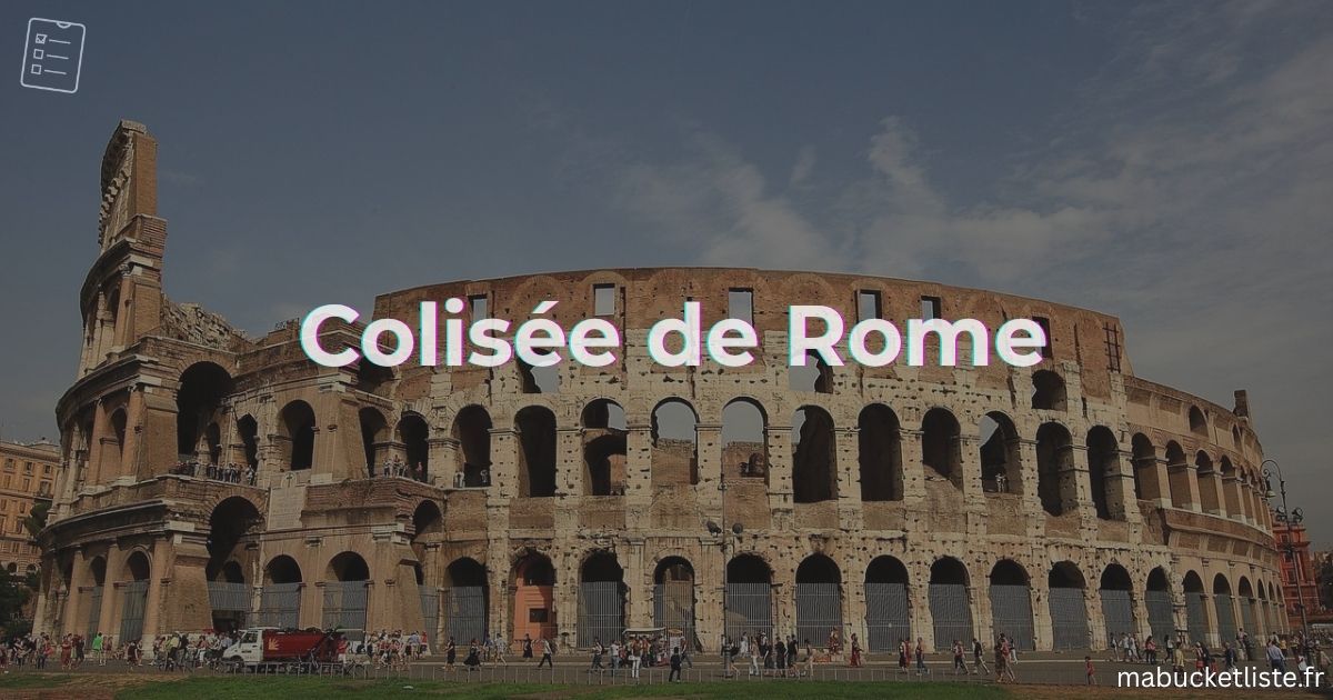 Colisée de Rome | Ma Bucket Liste